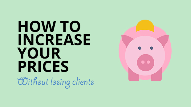 How To Increase Your Prices Without Losing Clients