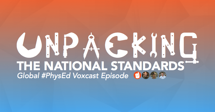 Unpacking The National Standards: Backwards Design In #PhysEd