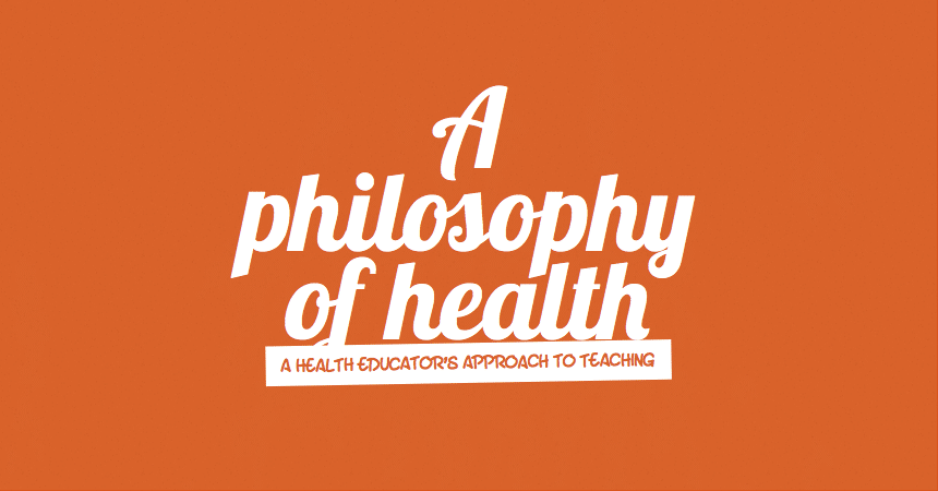 A Philosophy of Health: A Health Educator's Approach To Teaching