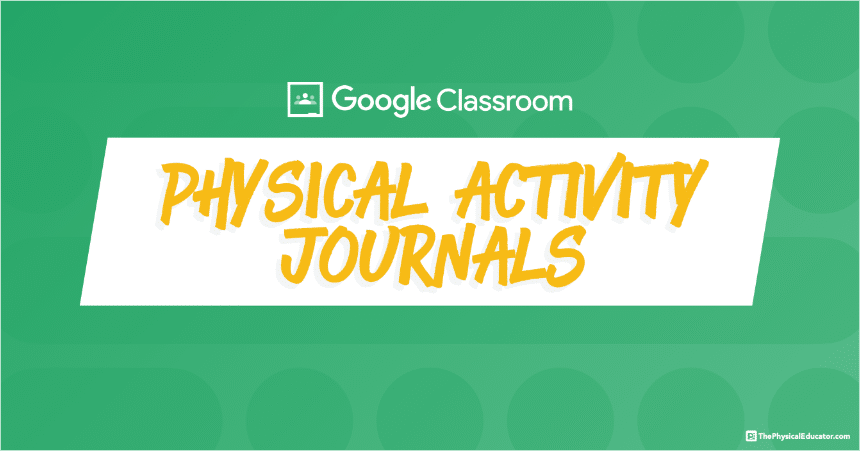 Google Classroom Physical Activity Journals