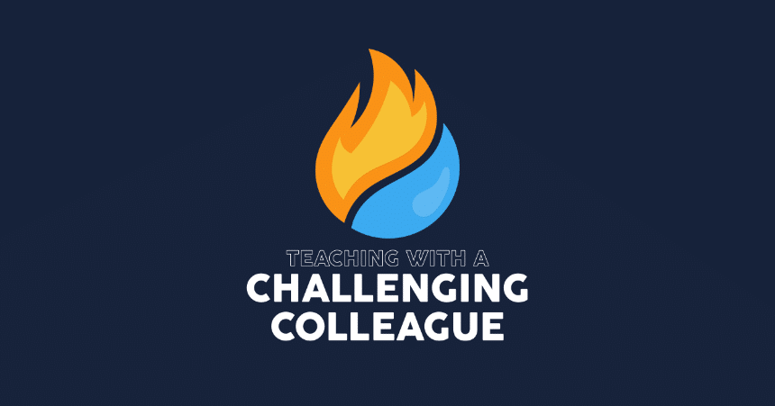 Teaching With A Challenging Colleague