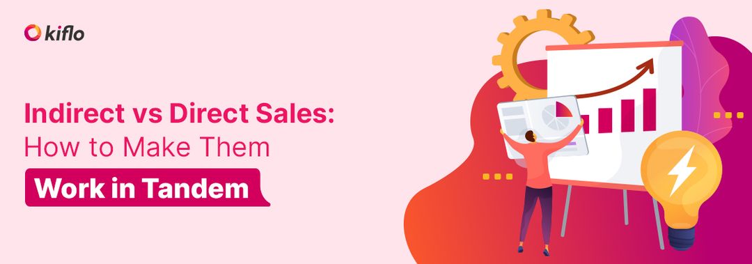 Indirect vs Direct Sales: Learn How To Use Them Together | Kiflo