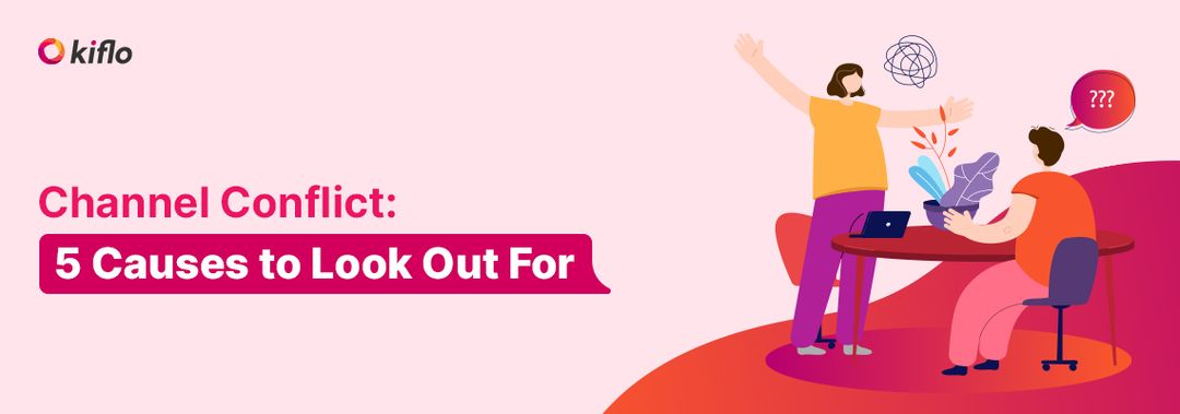 A Full Guide to the 5 Causes of Channel Conflict | Kiflo