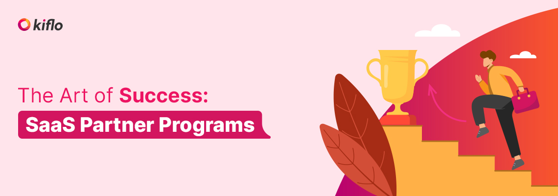 How to Build Successful SaaS Partner Programs | Kiflo