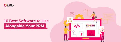 The 10 Best Platforms to Use With Your PRM Software | Kiflo
