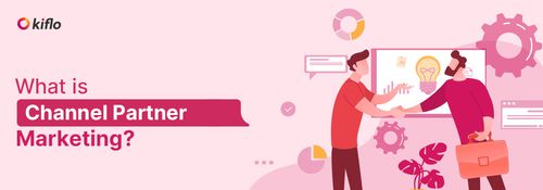 What is Channel Partner Marketing Strategy? | Kiflo