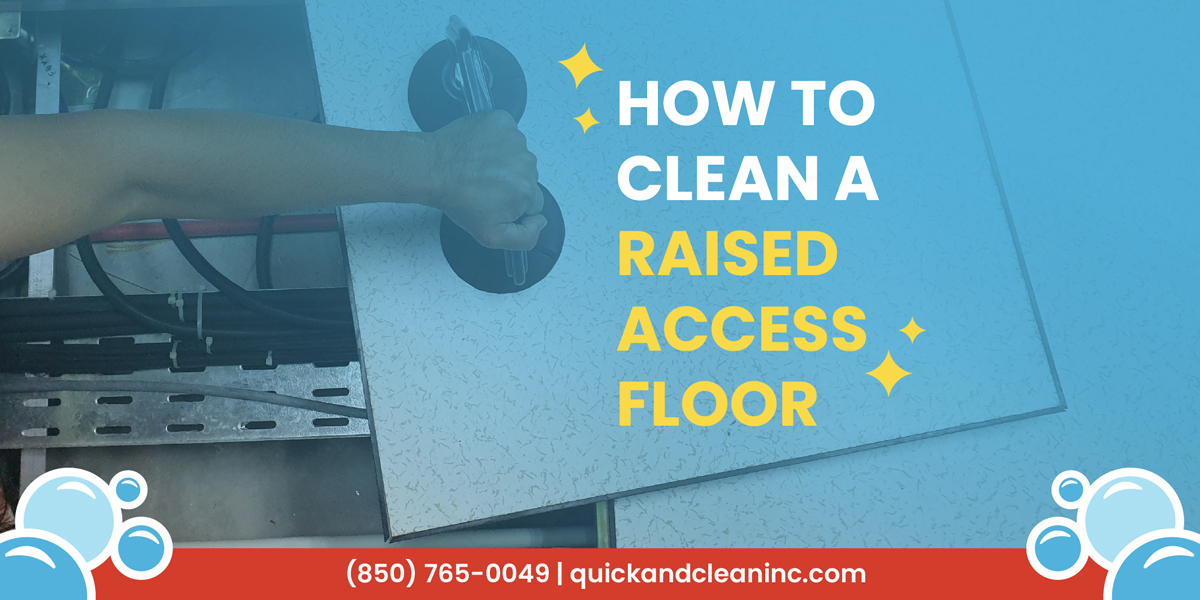 How To Clean A Raised Access Floor | Quick & Clean, Inc.