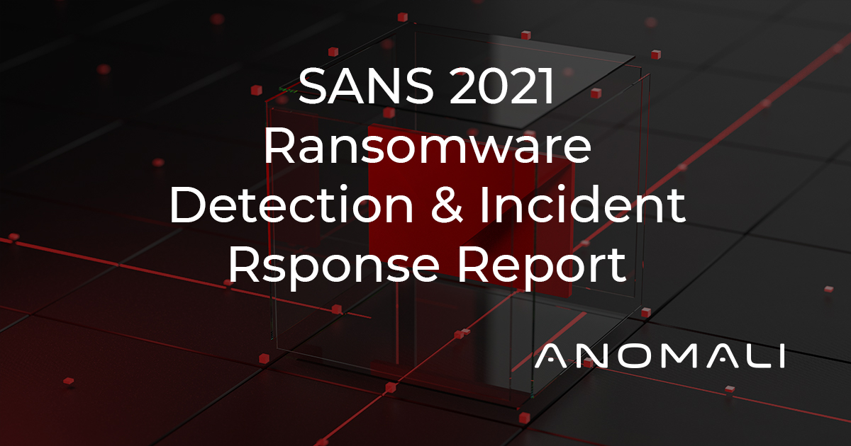 SANS 2021 Ransomware Detection and Incident Response Report