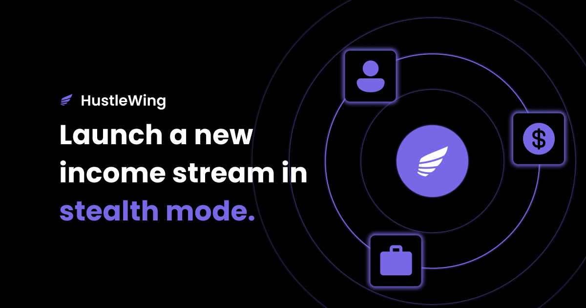 HustleWing - Launch a new income stream in stealth mode