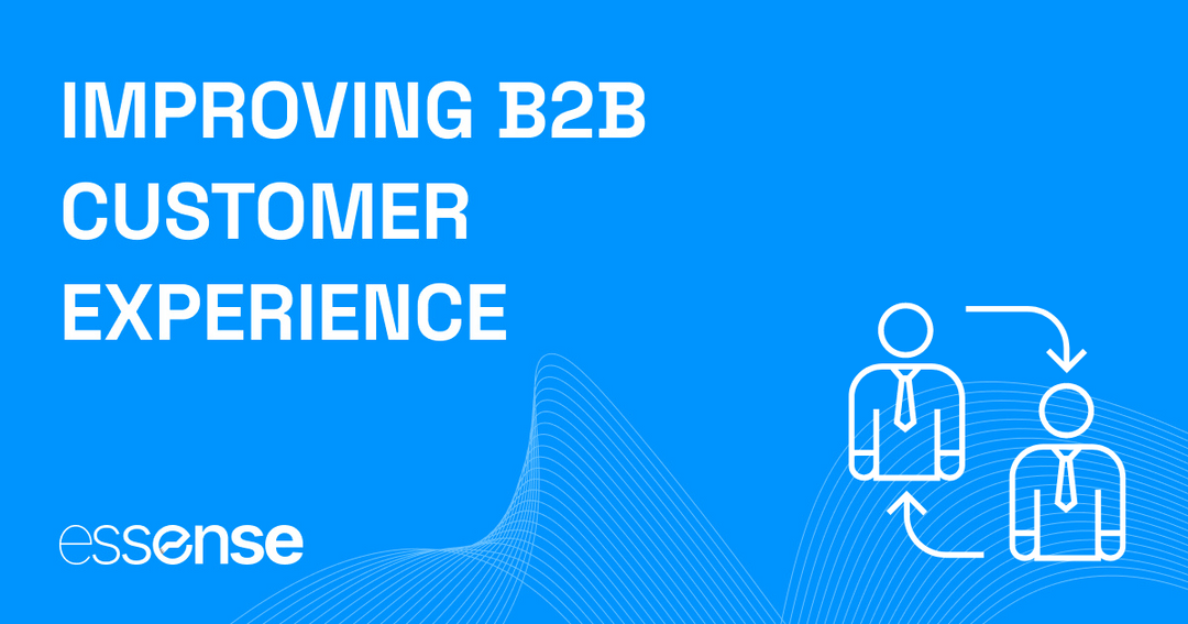 How To Improve B2B Customer Experience? 15 Practical Tips