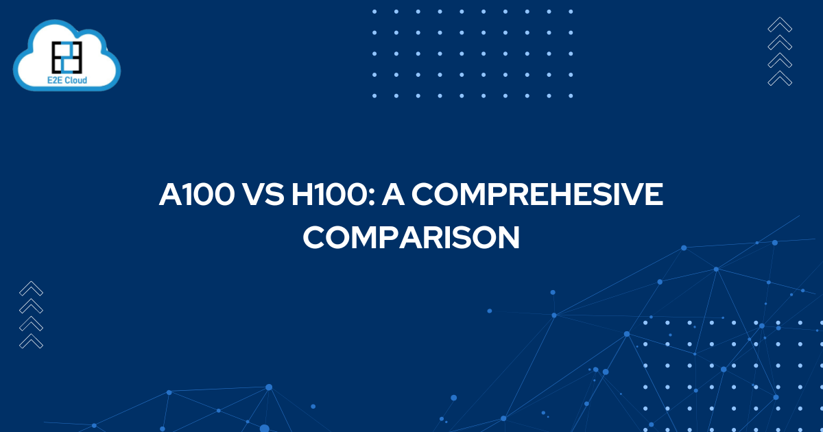NVIDIA A100 vs H100 - Comparative Analysis
