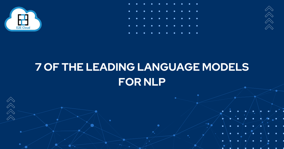 7 Of the Leading Language Models for NLP