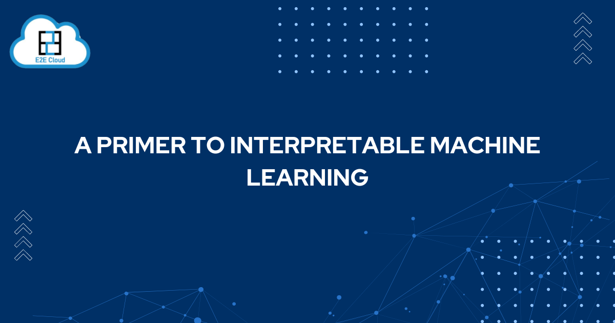 A Primer to Interpretable Machine Learning