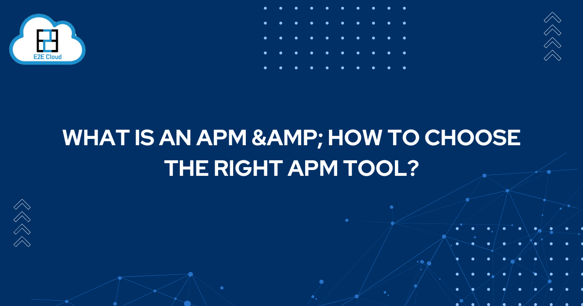 What is an APM & How to Choose the right APM tool?