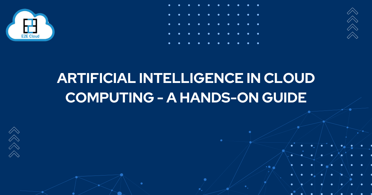 Artificial Intelligence in Cloud Computing- A hands on guide