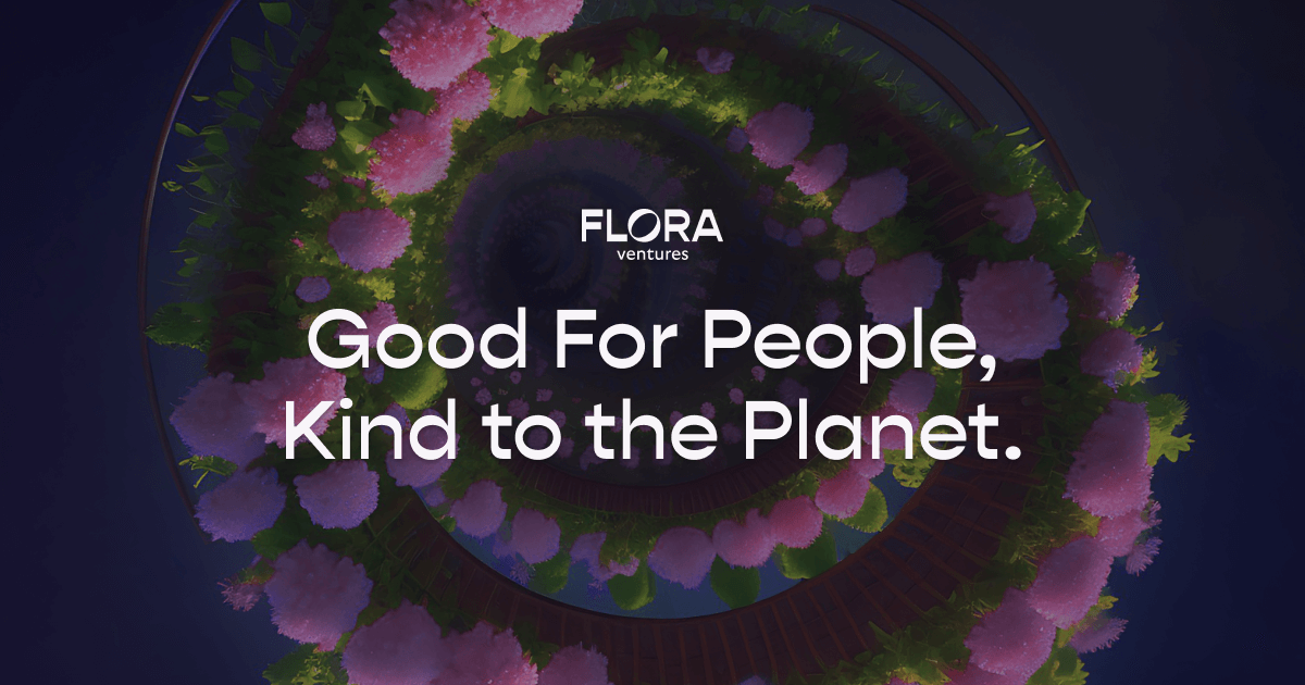 Flora | Partnering with Purpose-Driven Entrepreneurs Redefining the ...