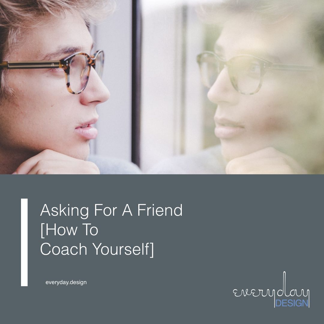 Asking for a Friend - Everyday Design