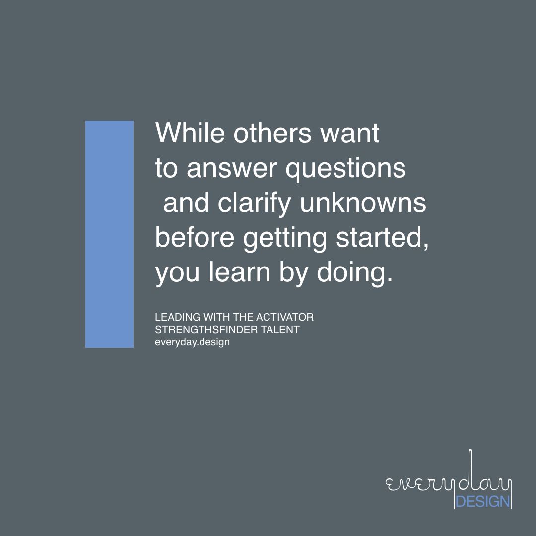 Leading with the Activator StrengthsFinder Talent - Everyday Design