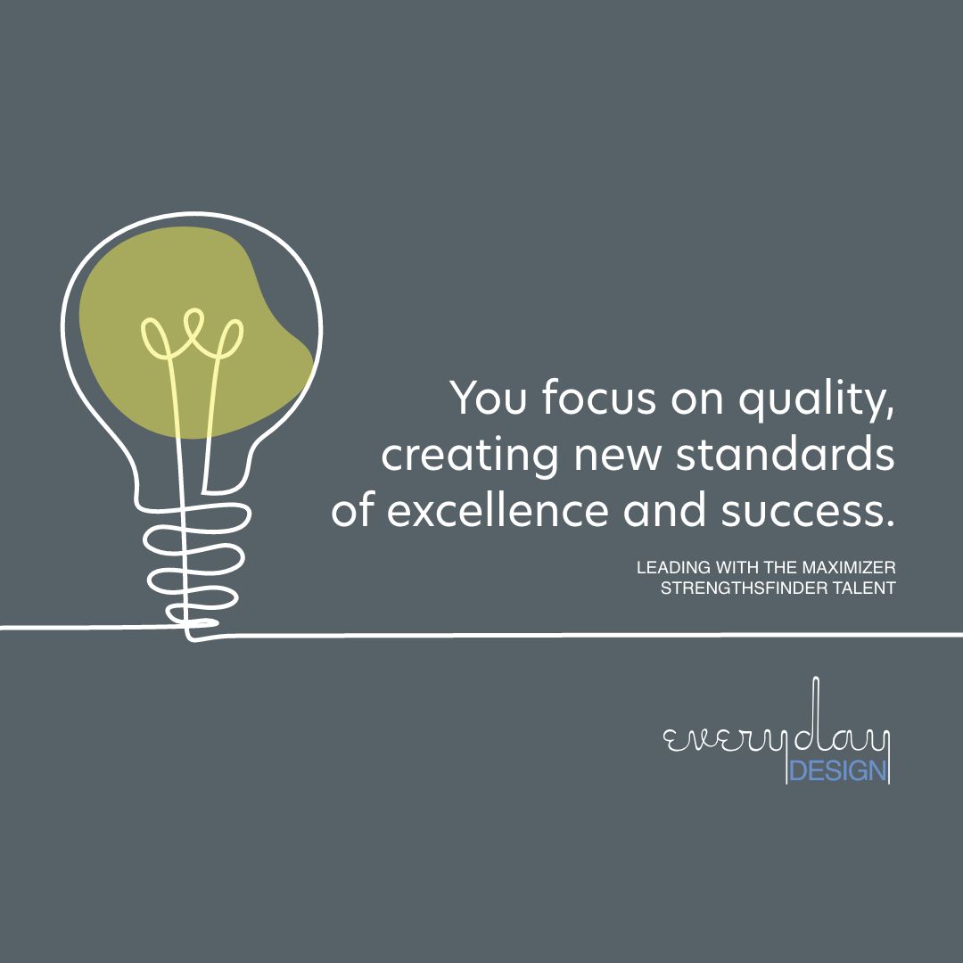 Leading with the Maximizer StrengthsFinder Talent - Everyday Design