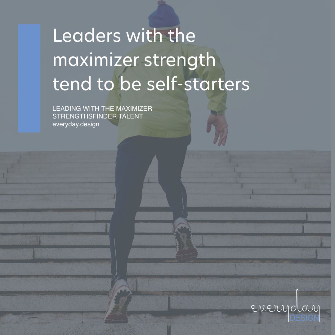 Leading with the Maximizer StrengthsFinder Talent - Everyday Design